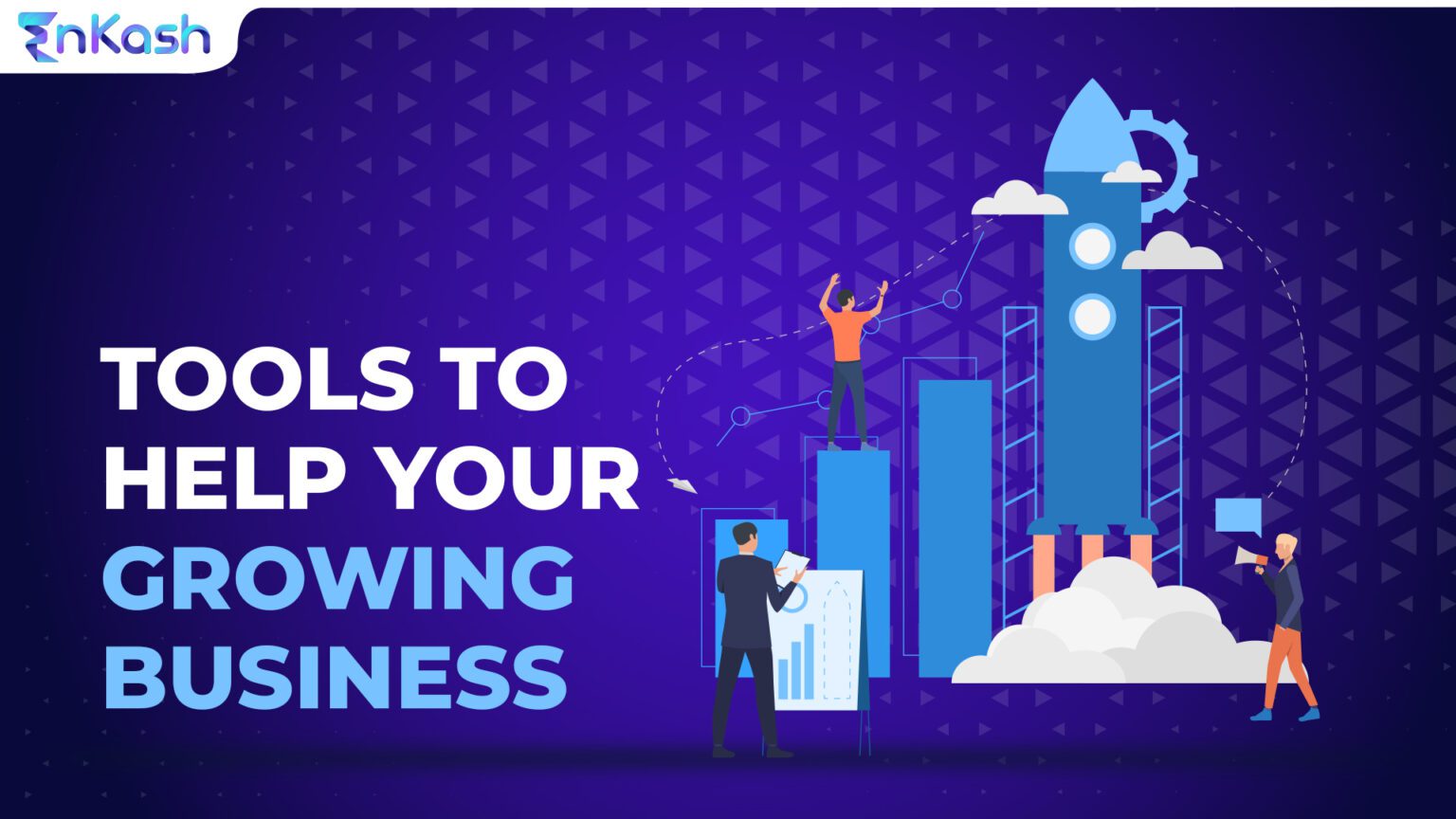 9 Tools to Grow Your Business Exponentially | EnKash
