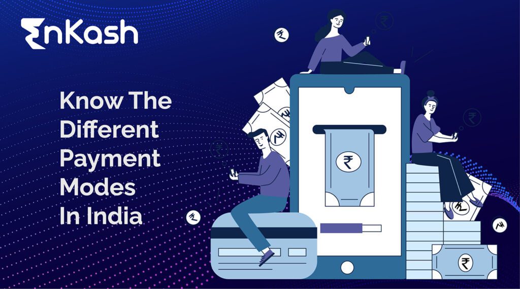 Learn About Different Payment Modes In India | EnKash