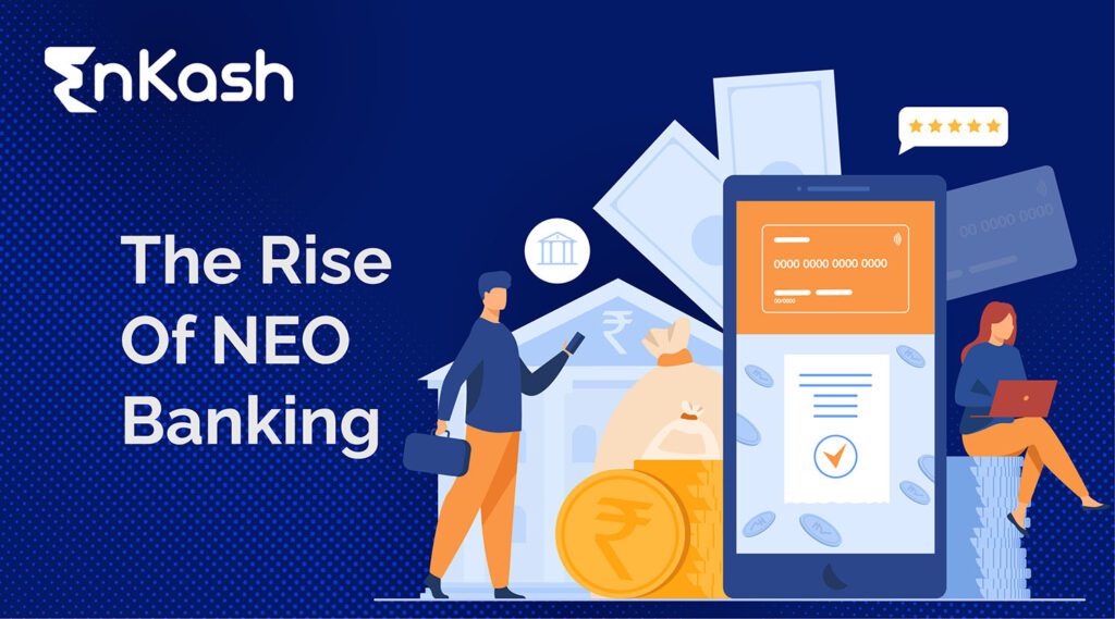 The Rise Of Neo Banking in India | EnKash