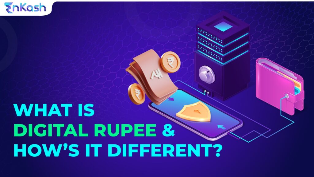 What is digital rupee and how is it different? | EnKash