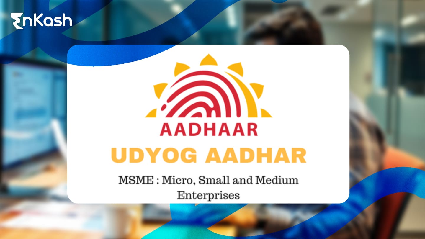 Udyog Aadhaar: Registration Process, Benefits, Fees & Charges