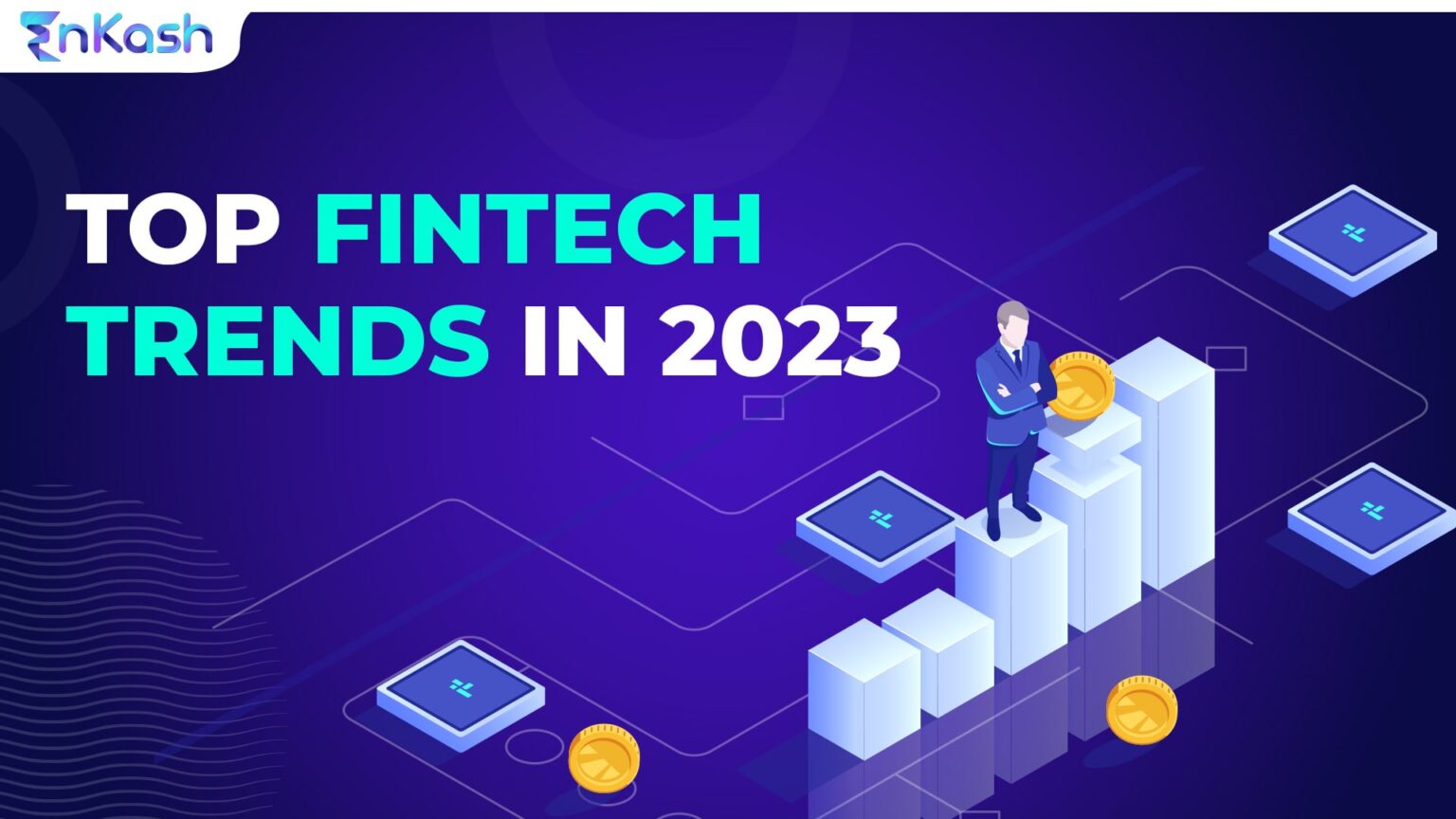 Top Fintech Trends in 2023 | EnKash