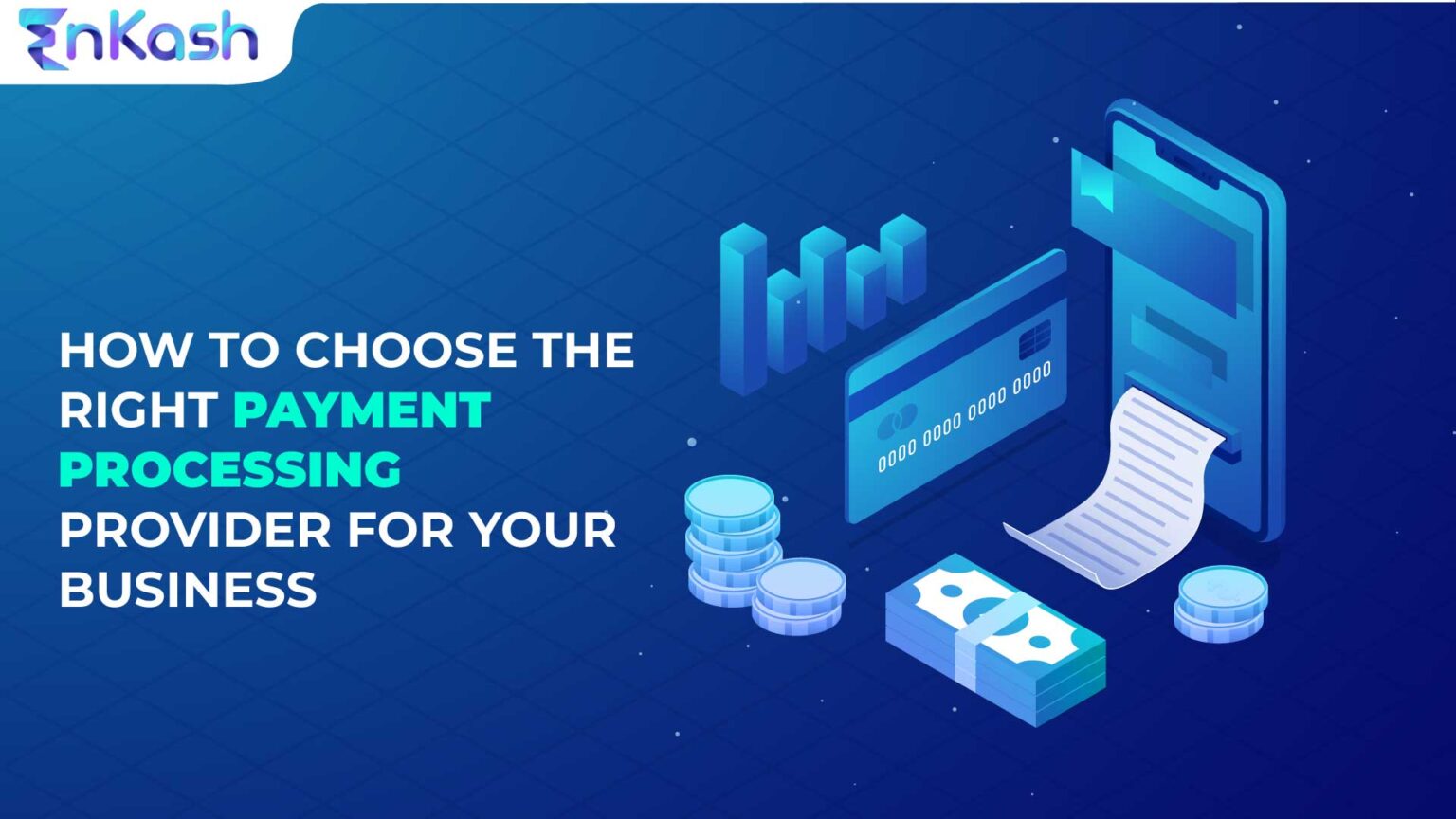 Choose the Right Payment Processing Provider with EnKash