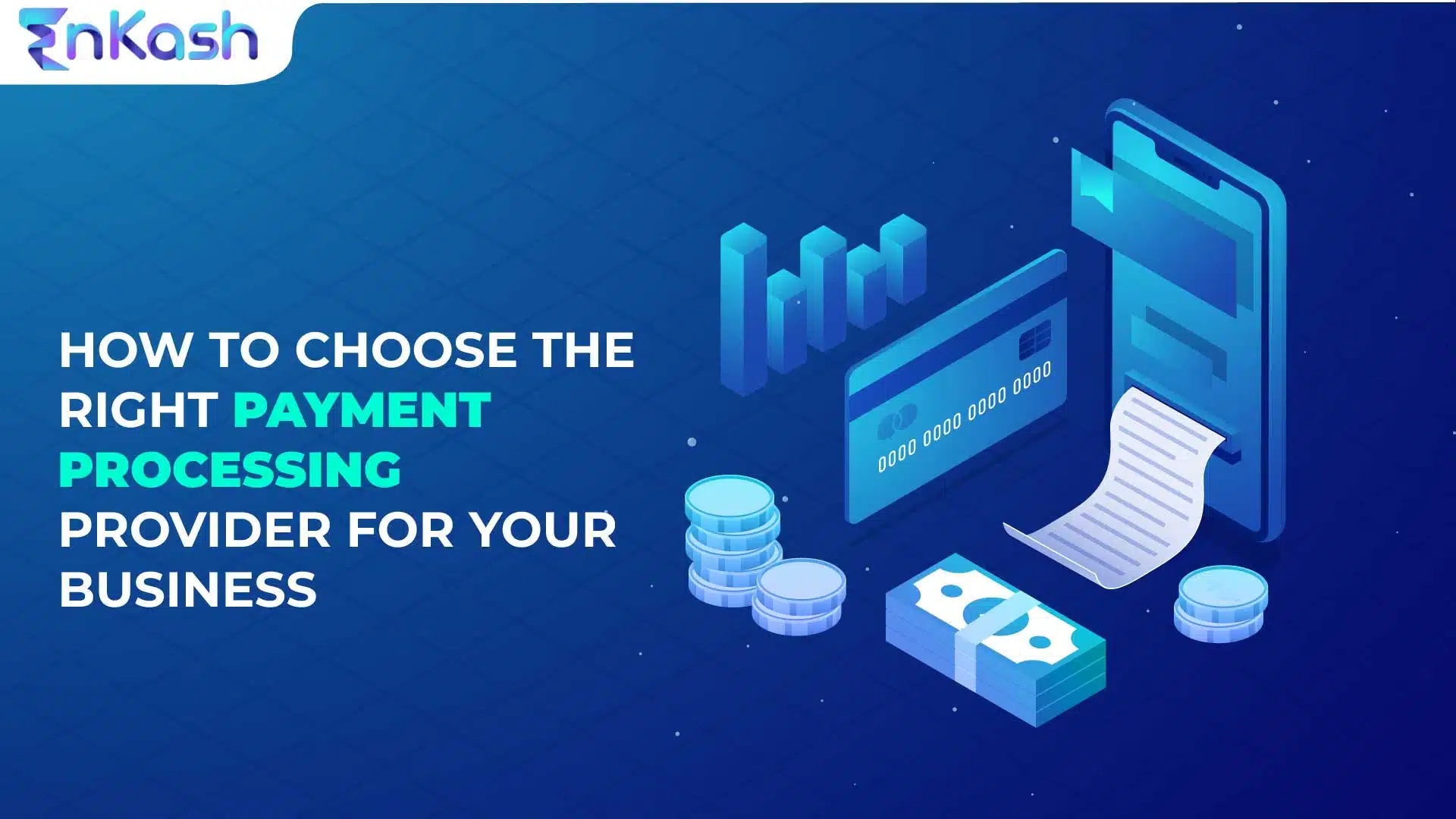 Choose the Right Payment Processing Provider with EnKash