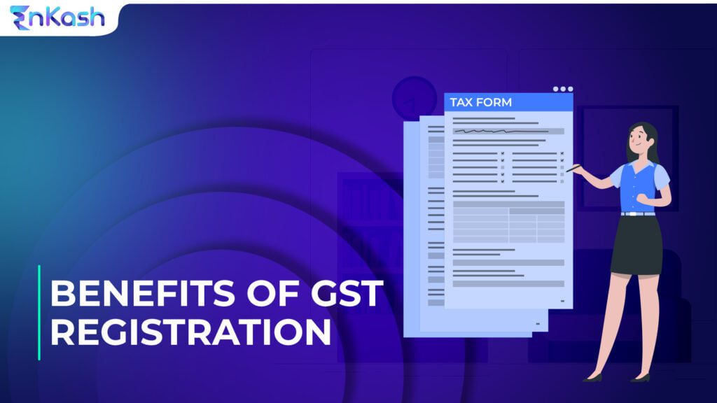 Top Benefits of GST Registration for Businesses | EnKash