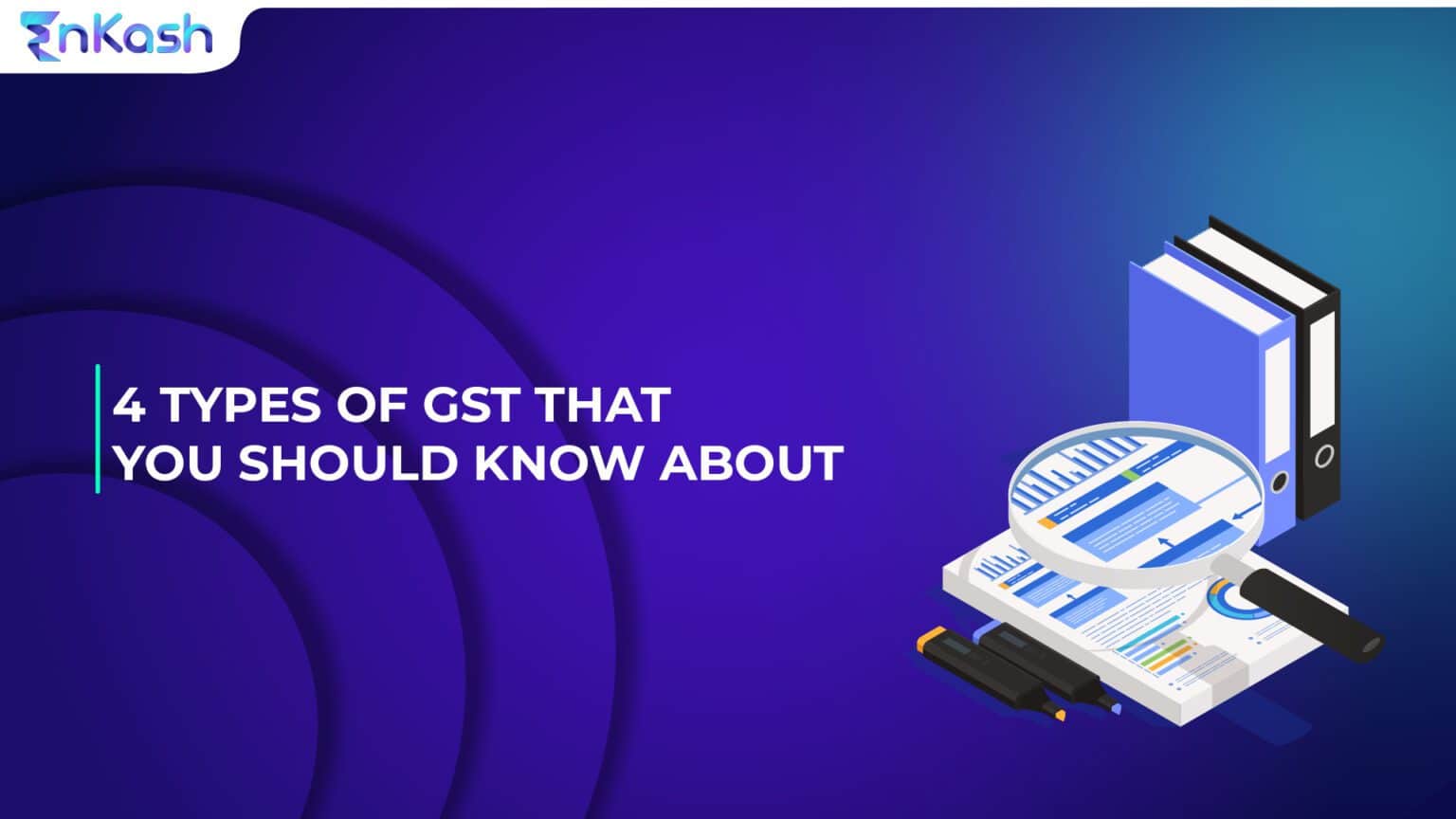 Types of GST in India - CGST, SGST, UGST & IGST