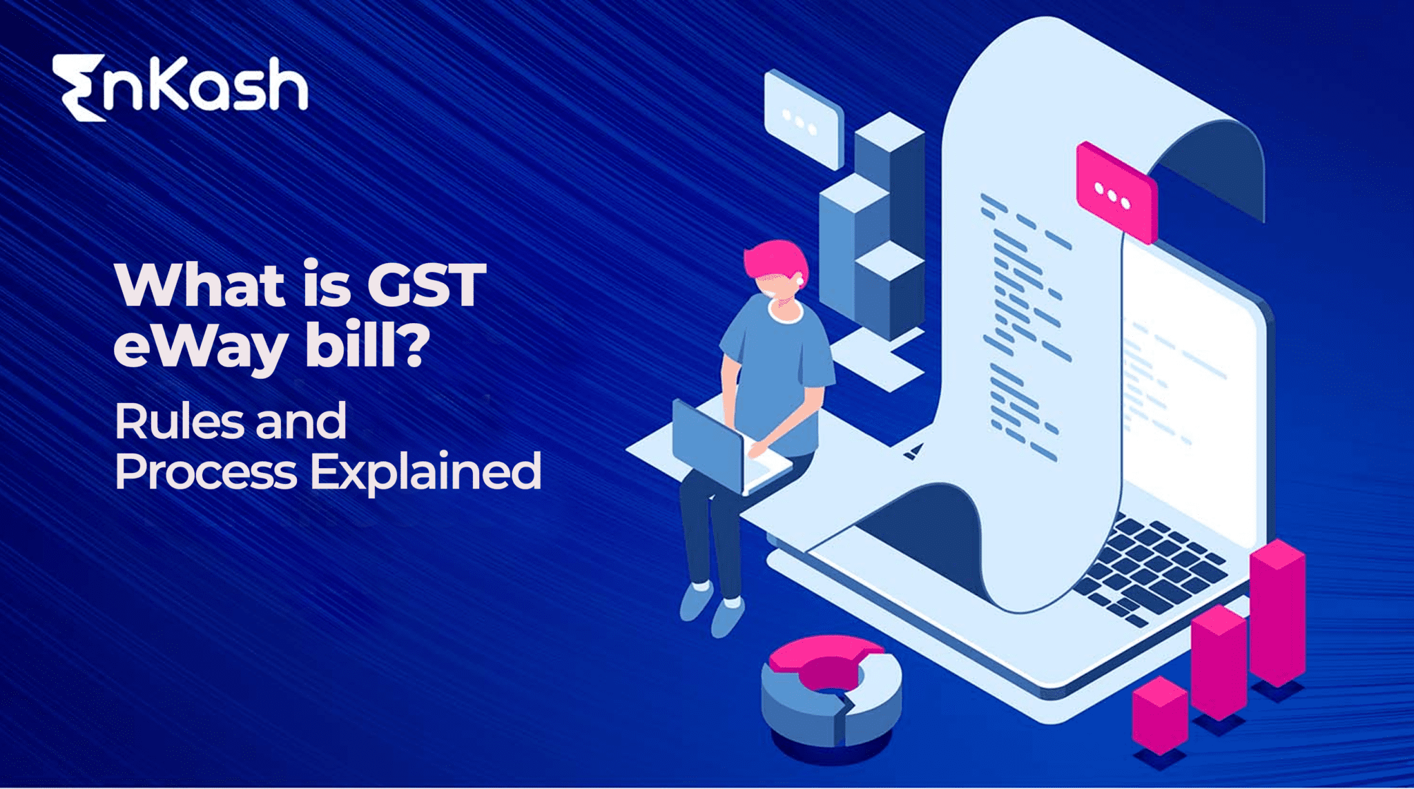 What is GST eWay bill? Rules and Process Explained | EnKash