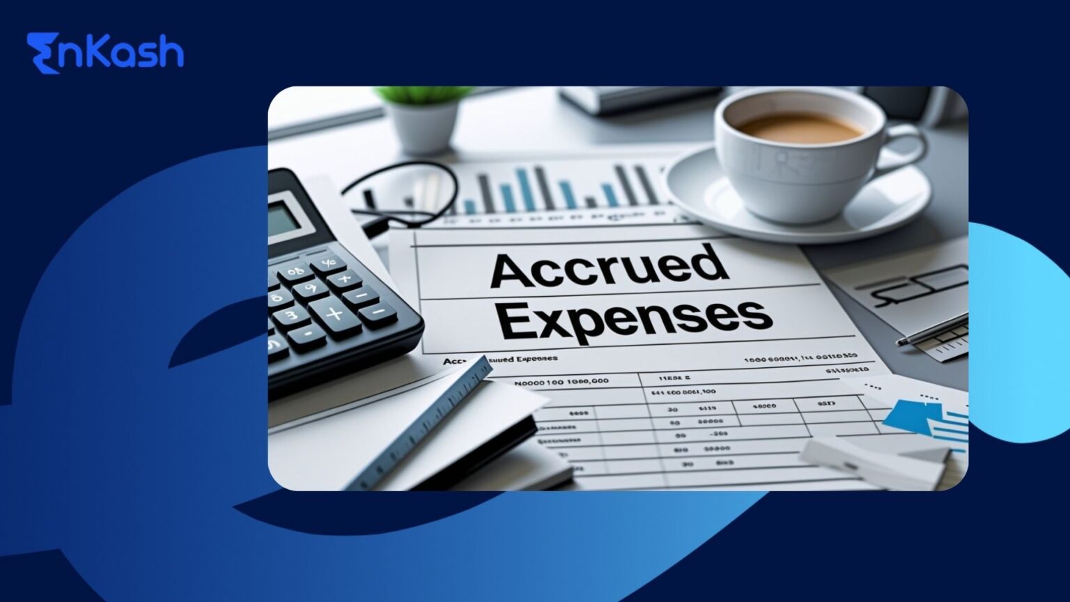 Accrued Expenses in Accounting: Meaning, Entry & Examples | EnKash