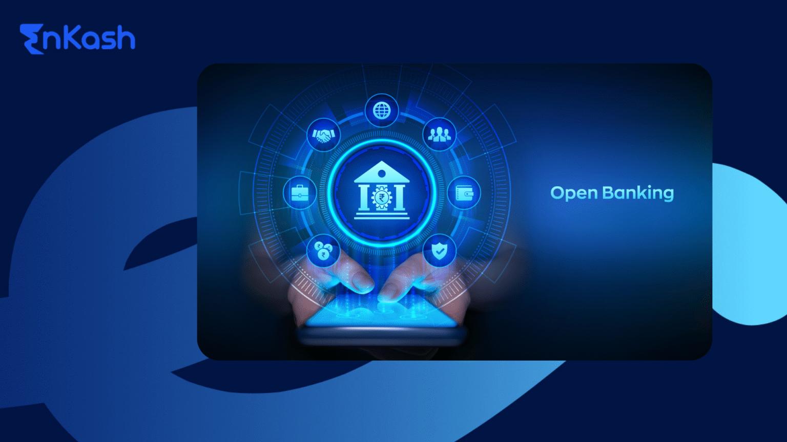 Open Banking Explained – Meaning, Benefits & Risks | EnKash
